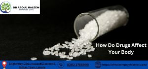How Do Drugs Affect Your Body? | Dr Abdul Haleem